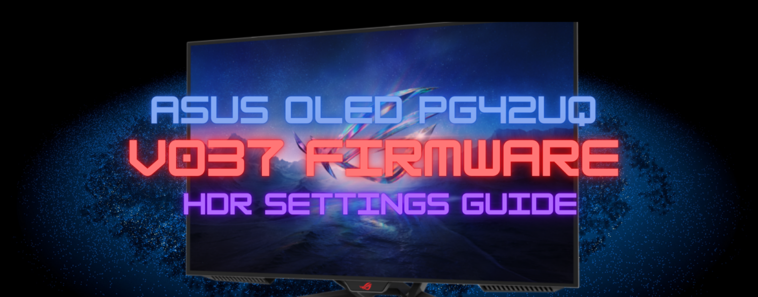 ASUS OLED PG42UQ V037 Firmware Best HDR Settings Guide - WiredColony.com