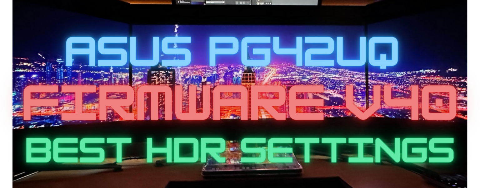 ASUS PG42UQ OLED HDR Best Settings Guide - WiredColony.com